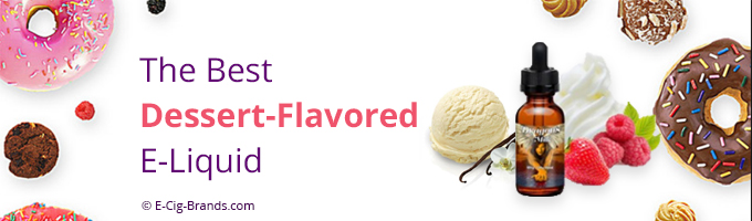 The Best Dessert-Flavored E-Juice Flavors 2024 | E-Cig Brands